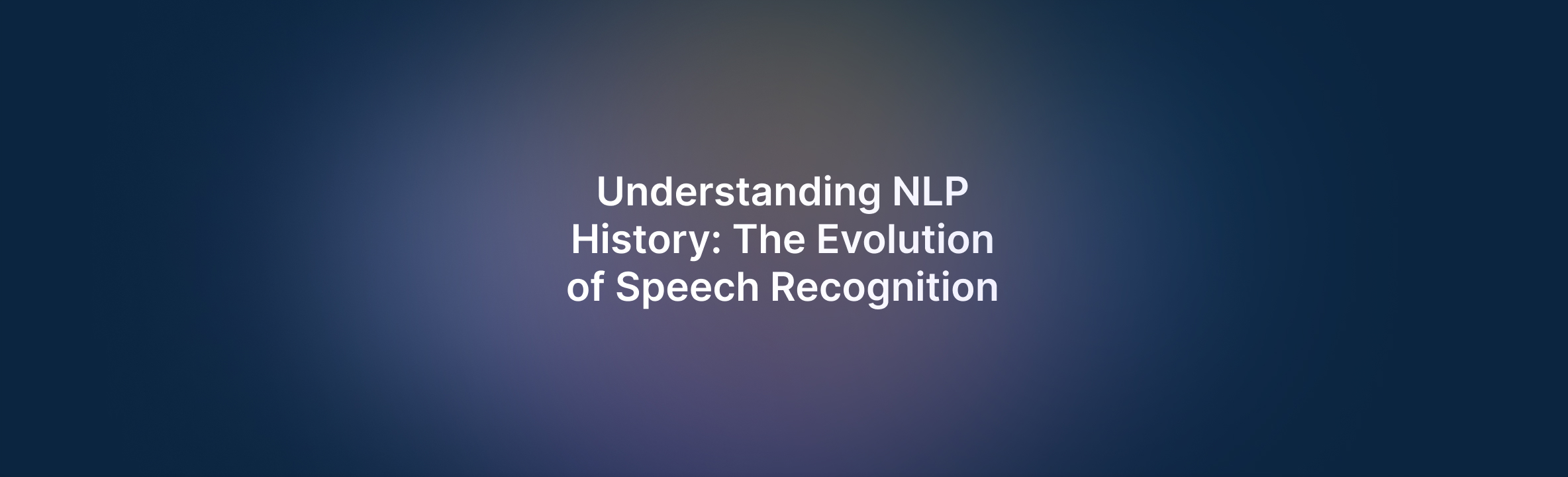 Understanding Nlp History The Evolution Of Speech Recognition Lettria